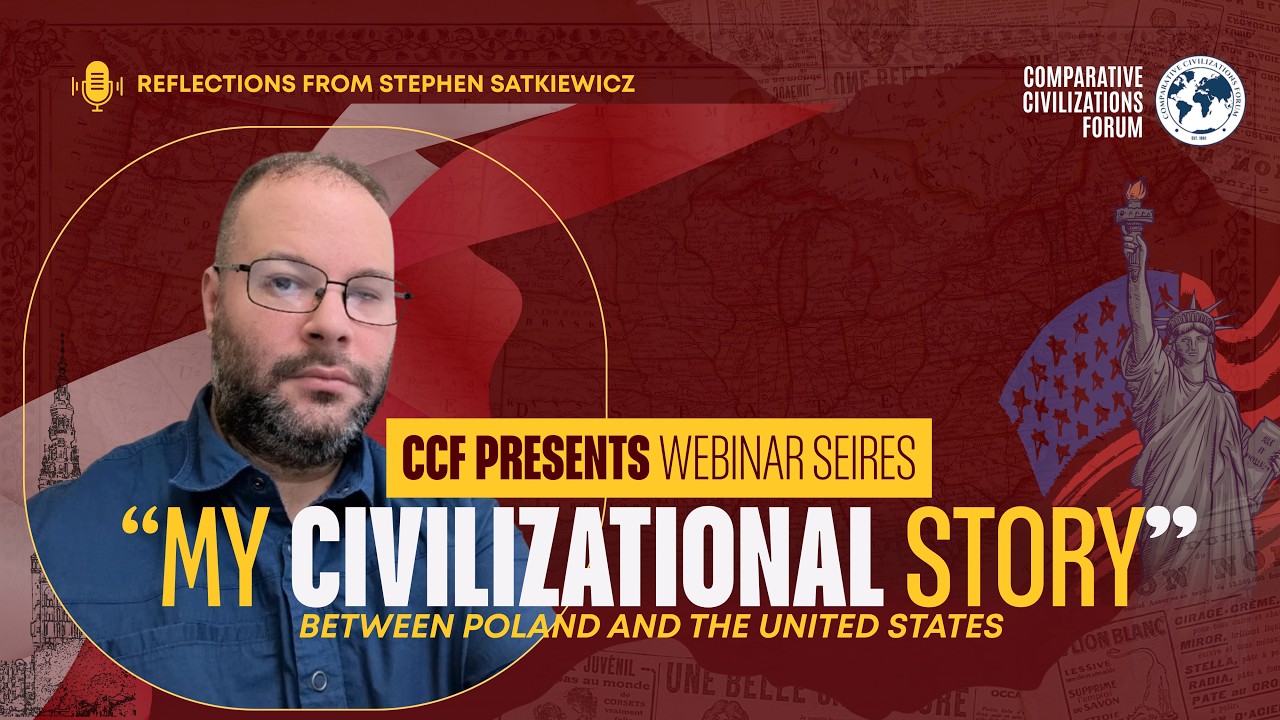 CCF Webinar: Stephen Satkiewicz: Civilizational Identity, Migration & Memory