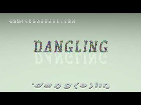 dangling - pronunciation + Examples in sentences and phrases