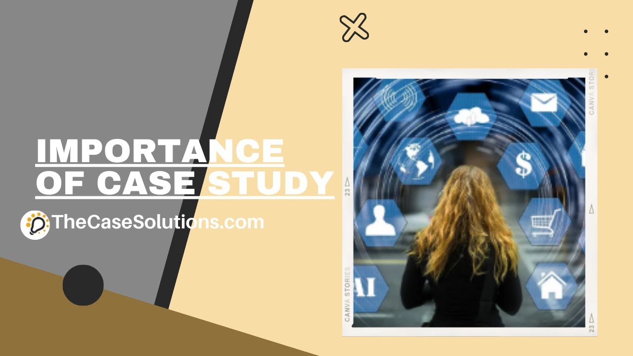 Importance Of Case Study | Case Study Help | Case Study Solution | Case Study Solution & Analysis