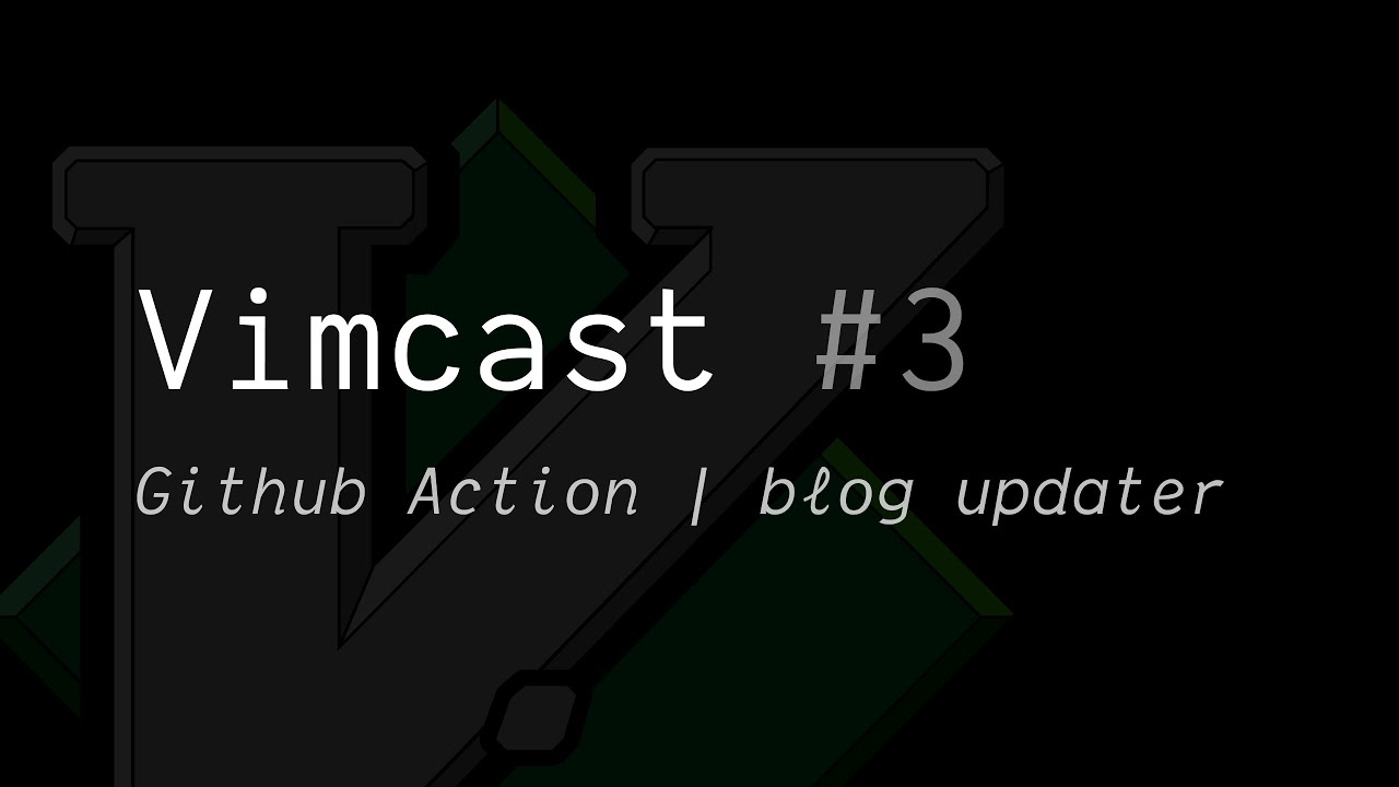 Vimcast #3 (Github action | blog updater)