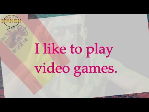 I like to play video games. | Say it in Spanish