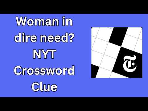 Woman in dire need NYT Crossword Clue