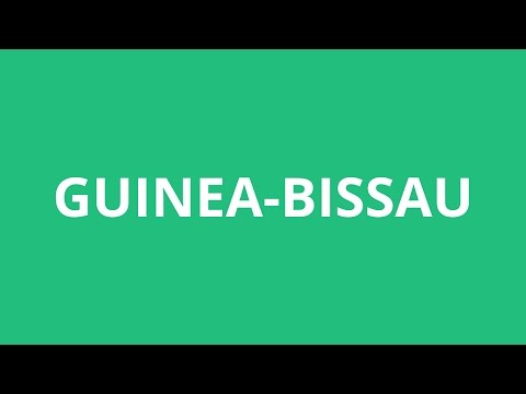 How To Pronounce Guinea-Bissau - Pronunciation Academy