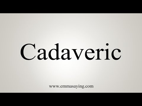How To Say Cadaveric