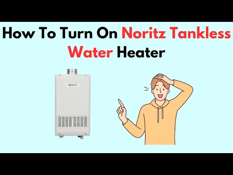 How To Turn On Noritz Tankless Water Heater