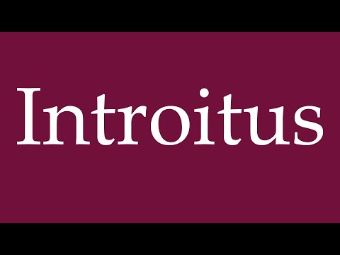 How to Pronounce ''Introitus'' (Introit) Correctly in German