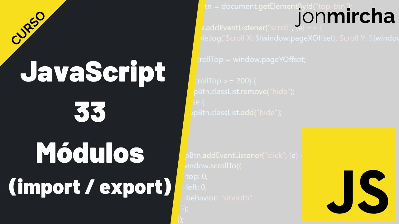 Curso JavaScript: 33. Módulos ( import / export ) - #jonmircha