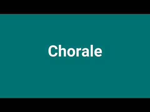 'Chorale' Meaning and Pronunciation