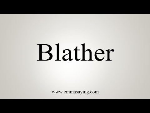 How To Say Blather