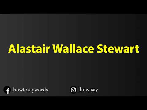 How To Pronounce Alastair Wallace Stewart