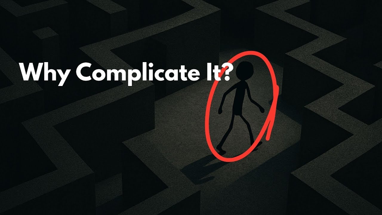 Why Do We Make Life So Complicated?