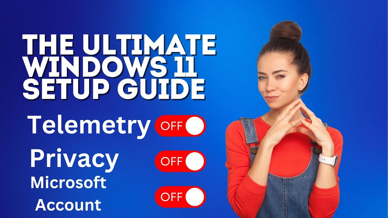 The Ultimate Windows 11 Setup Guide