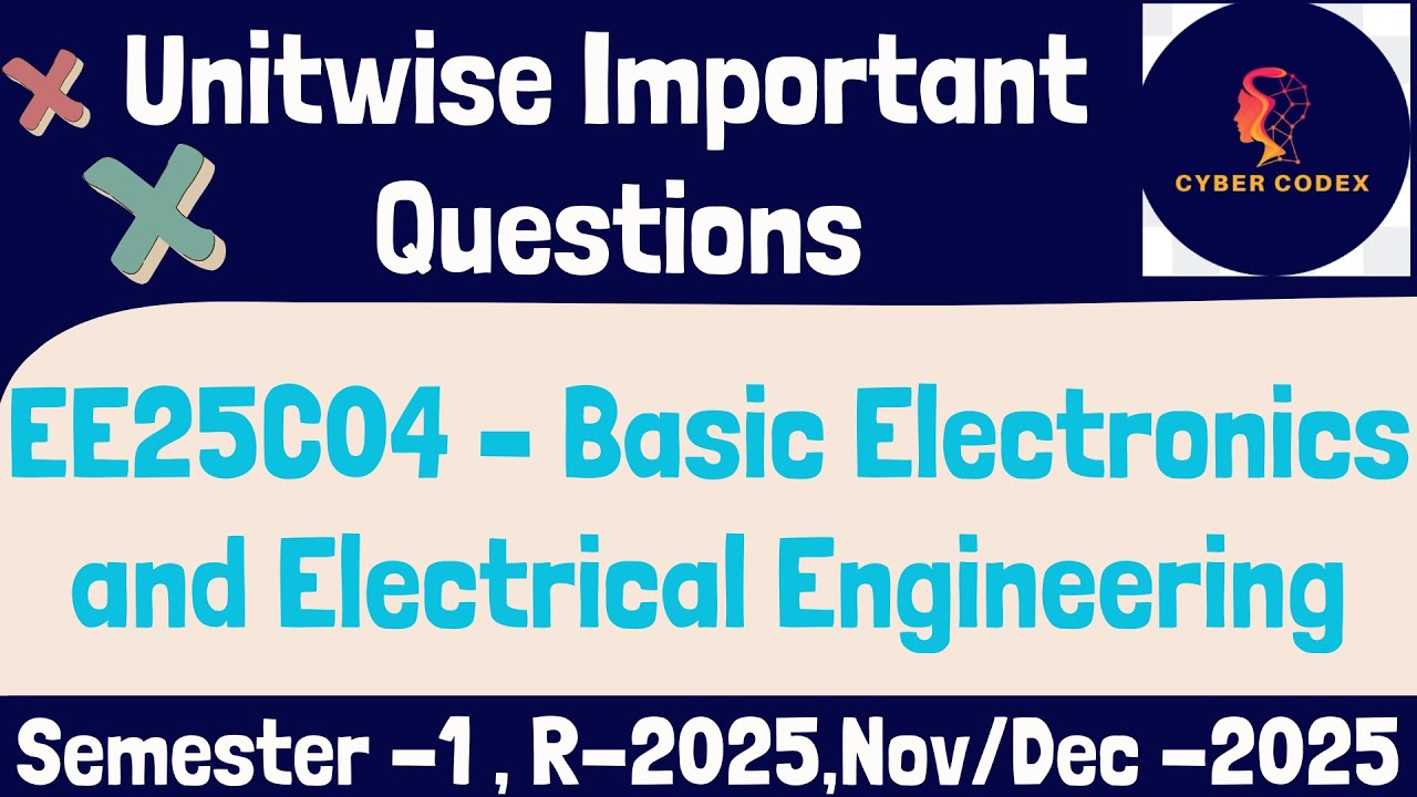 EE25C04 – Basic Electronics & Electrical Engineering Important Questions | Semester 1 | AU- R2025