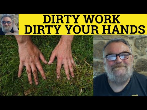 🔵 Dirty Work Meaning - Get Your Hands Dirty Defined - Dirty Your Hands Explanation Idioms Dirty Work