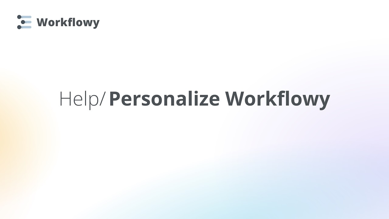 Help - Personalize Workflowy