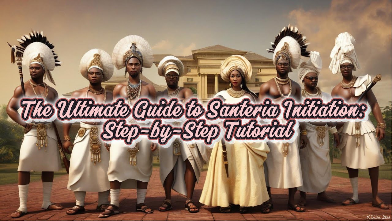 The Ultimate Guide to Santeria Initiation: Step-by-Step Tutorial