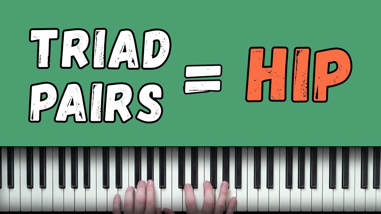 How To Make Triad Pairs Sound Hip – PianoPig