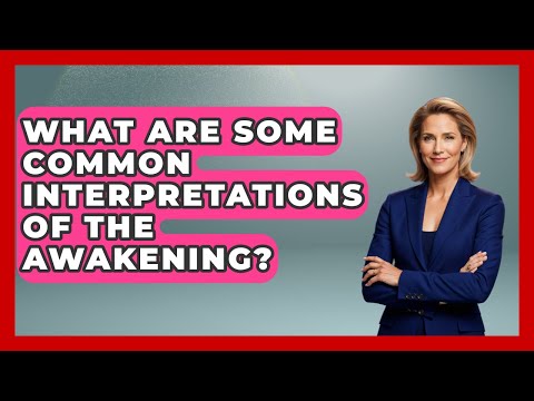 What Are Some Common Interpretations Of The Awakening? - Womens Wisdom and Power