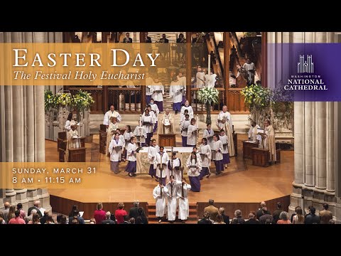 3.31.24 Easter Sunday: The Festival Holy Eucharist at Washington National Cathedral