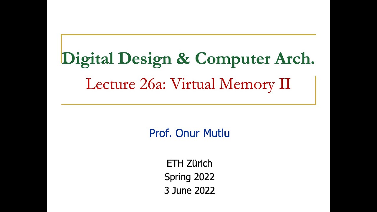 Digital Design & Computer Architecture - Lecture 26a: Virtual Memory II (Spring 2022)