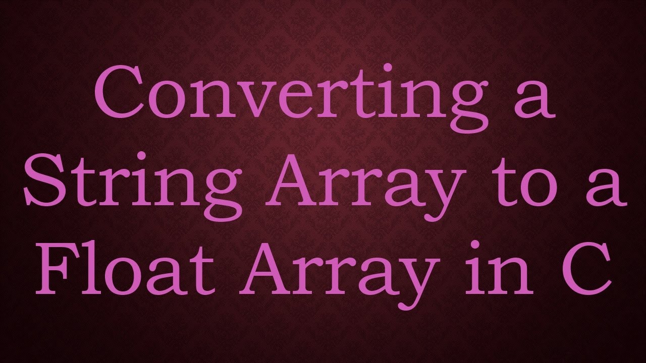 Converting a String Array to a Float Array in C
