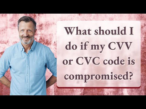 What should I do if my CVV or CVC code is compromised?
