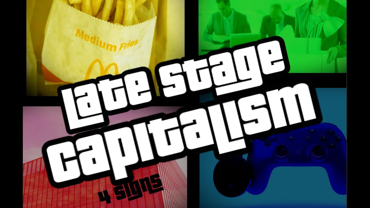 Living in the era of Late-Stage Capitalism: 4 examples