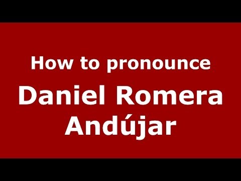 How to pronounce Daniel Romera Andújar (Spanish/Spain) - PronounceNames.com