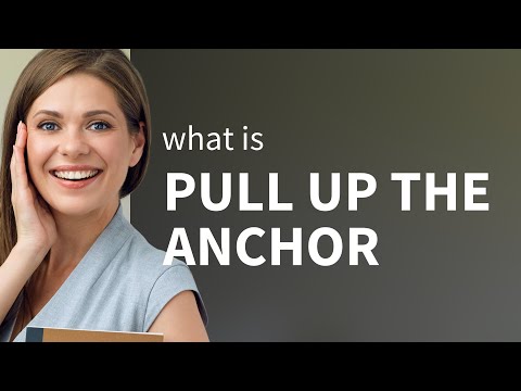 Unveiling the Meaning: "Pull Up the Anchor"