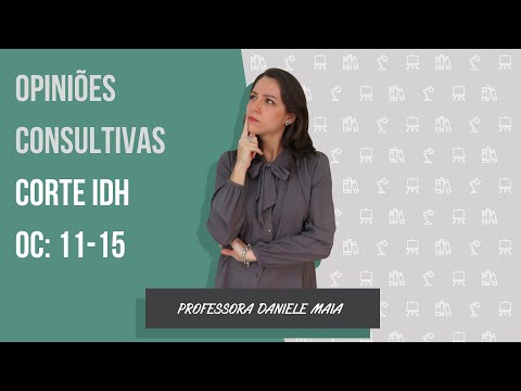 CORTE INTERAMERICANA E COMPETÊNCIA CONSULTIVA | Opiniões Consultivas 11-15. Por Daniele Maia