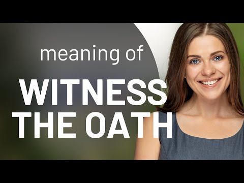 Unveiling the Meaning: "Witness the Oath"