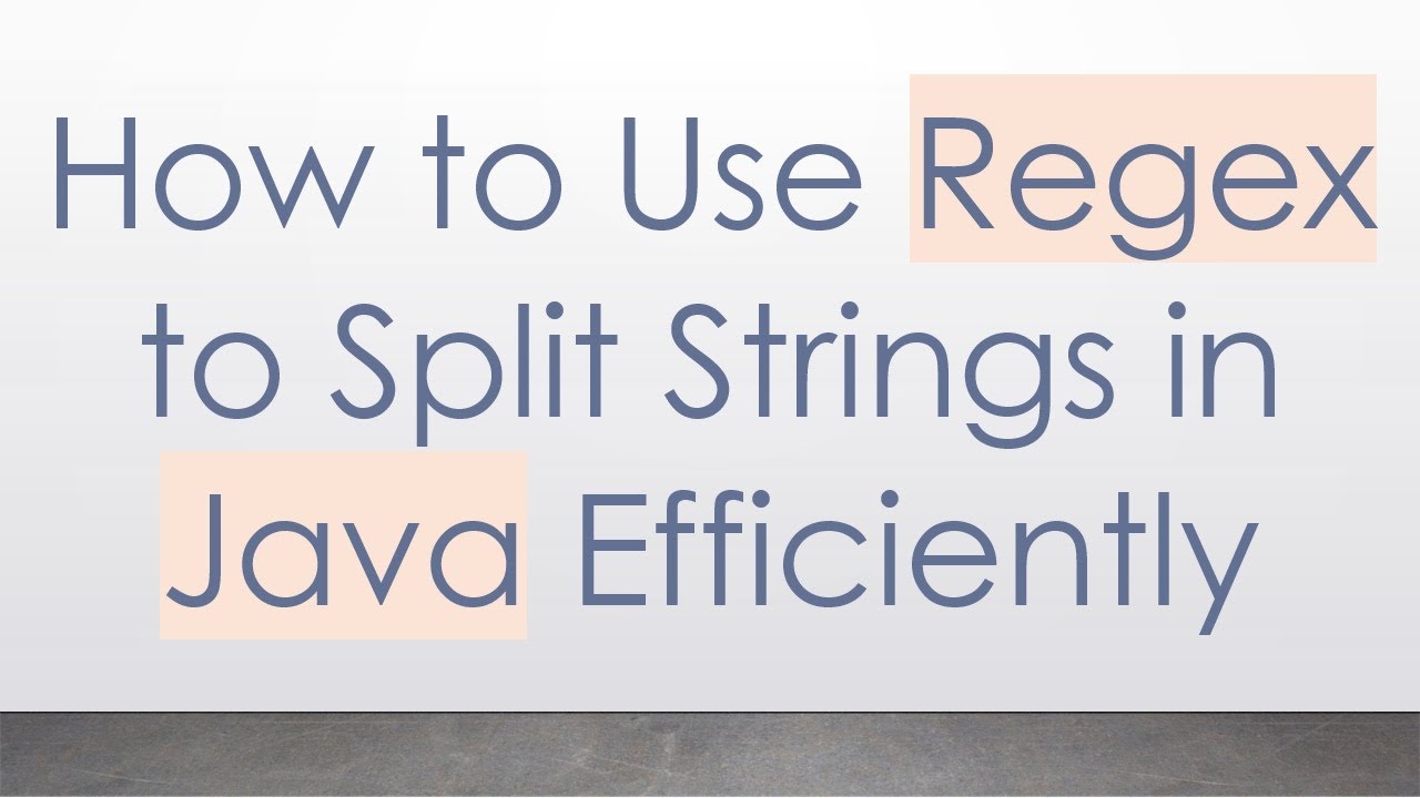 How to Use Regex to Split Strings in Java Efficiently