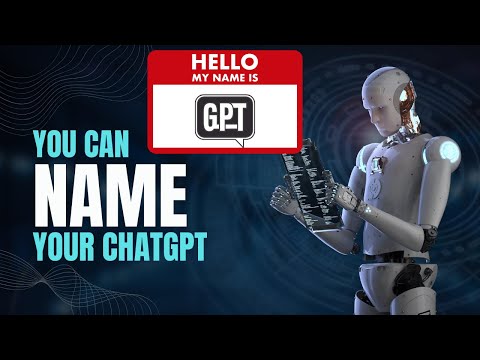 You Can NAME Your ChatGPT