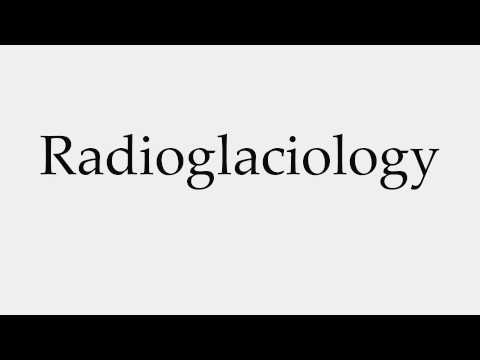How to Pronounce Radioglaciology