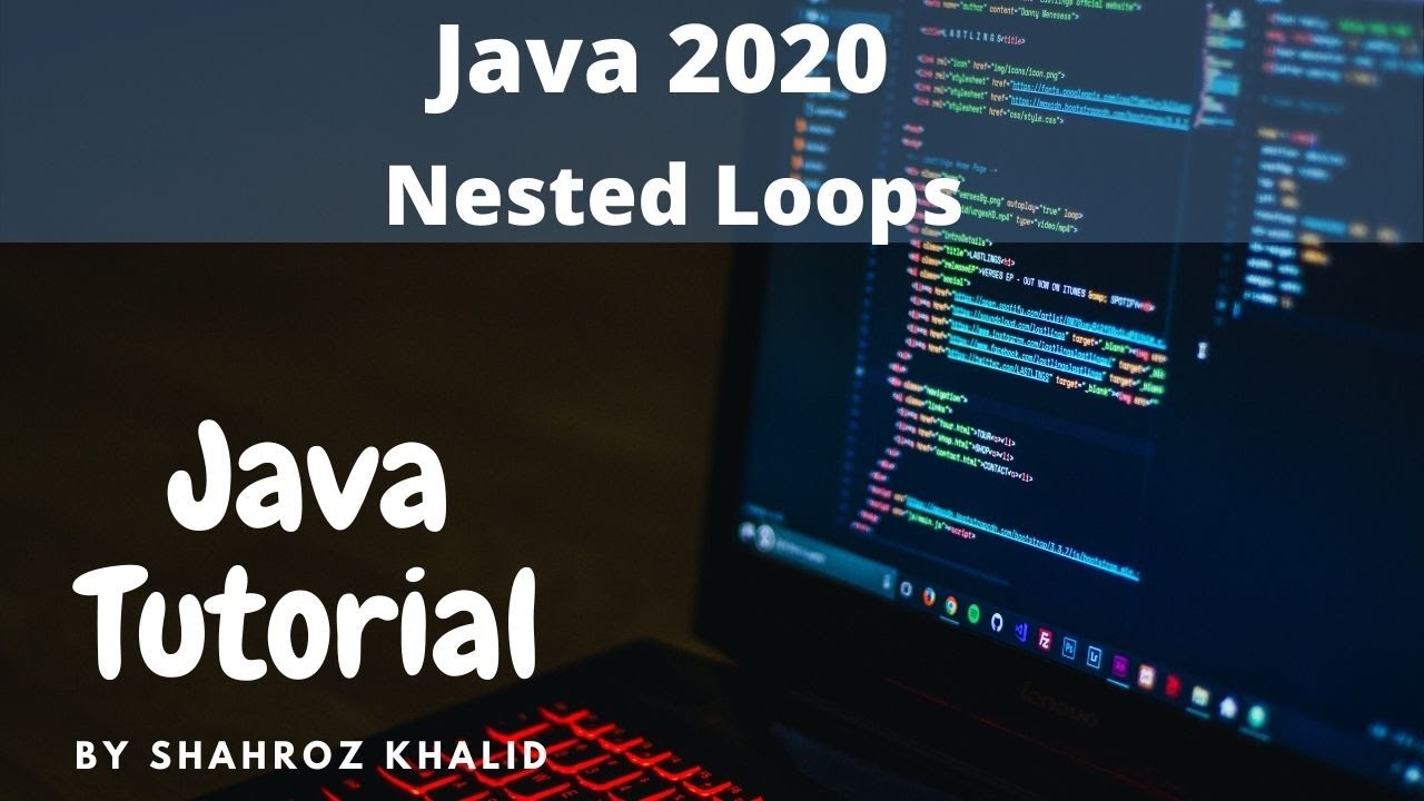 Java Tutorial | Nested Loops in Programming | Explained! 2020
