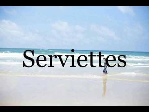 How To Pronounce Serviettes🌈🌈🌈🌈🌈🌈Pronunciation Of Serviettes