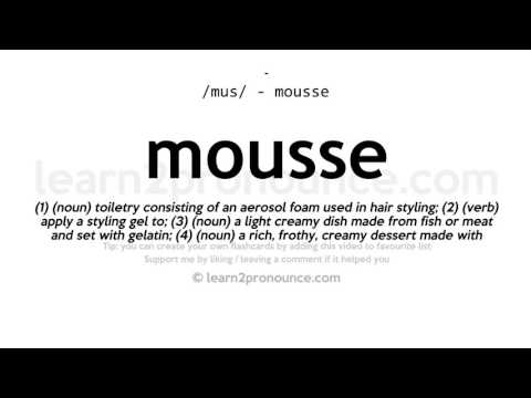 Pronunciation of Mousse | Definition of Mousse