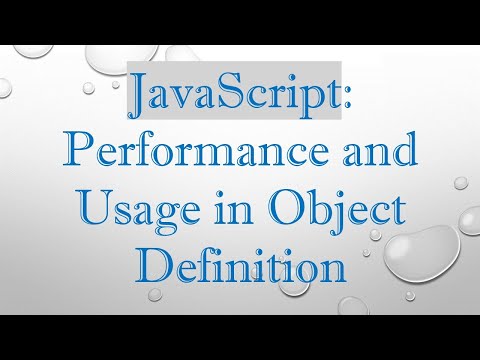 JavaScript: Performance and Usage in Object Definition
