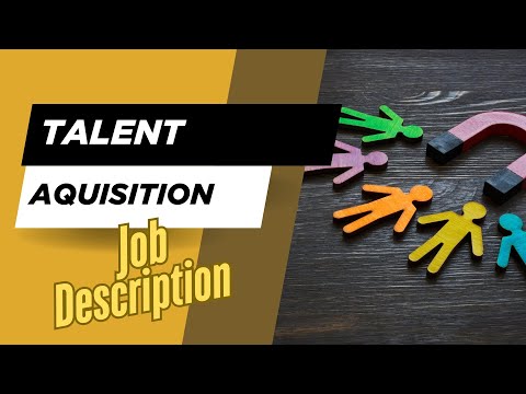 Job description of Talent Acquisition - Role, Responsibilities & Skills