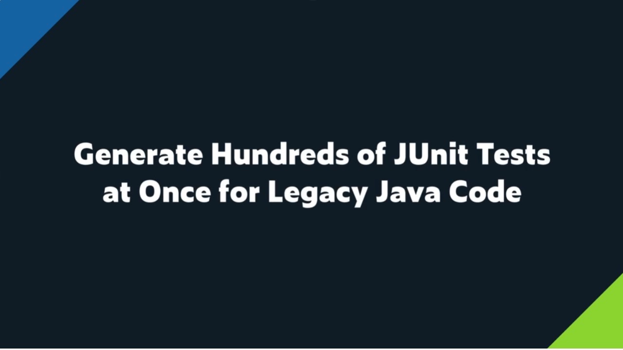 Generate Hundreds of JUnit Tests at Once for Legacy Java Code