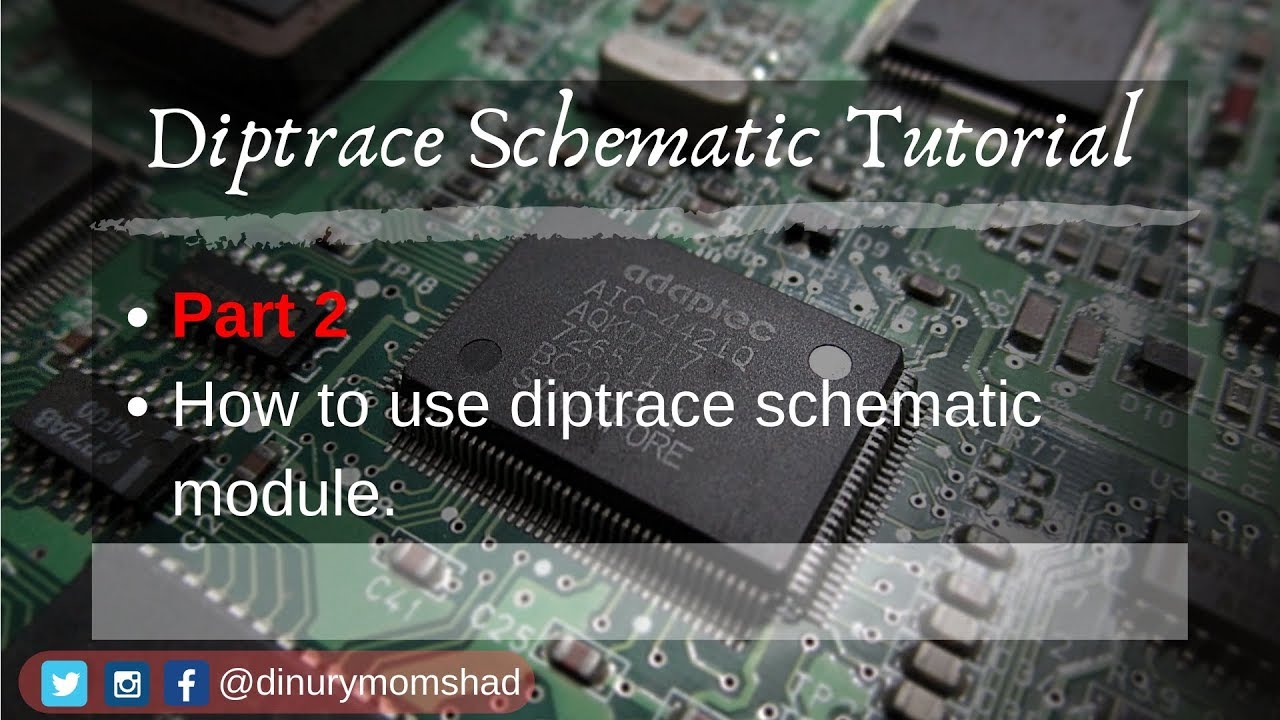 Diptrace Schematic (Part 2) : Schematic Tutorial For Beginners