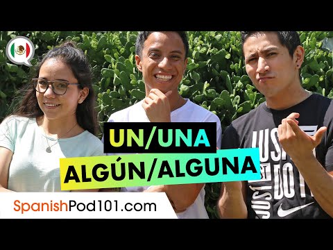 Un/Una vs Algún/Alguna: Indefinite Articles & Adjectives in Spanish