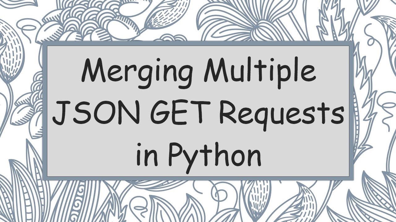 Merging Multiple JSON GET Requests in Python