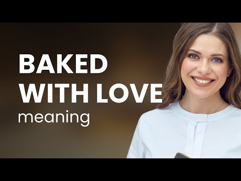 Baked with Love: Understanding the Warmth in Words
