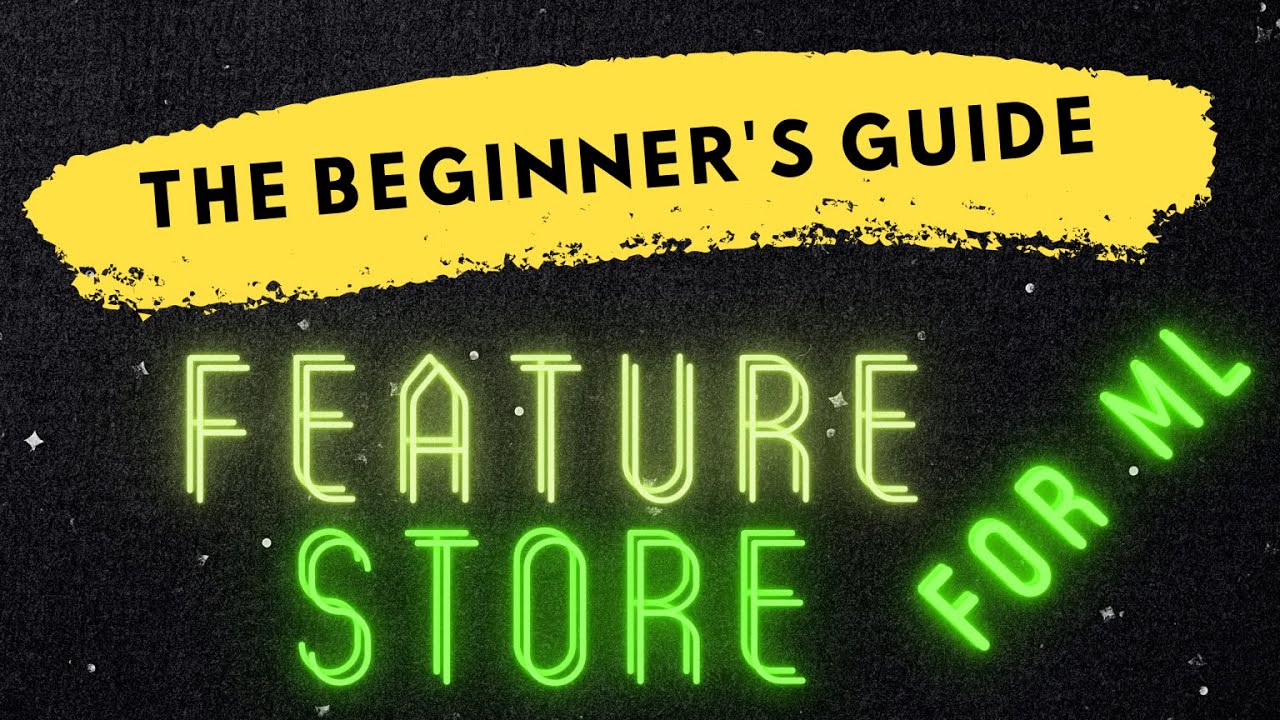 Feature Store for Machine Learning: The Beginner's Guide (+Feast)
