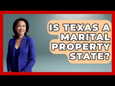 Is Texas A Marital Property State? - Southern Culture Collective