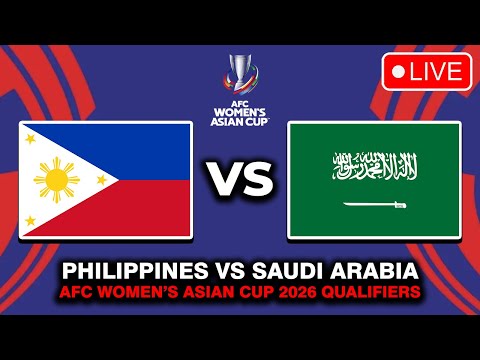 PHILIPPINES VS SAUDI ARABIA AFC WOMEN'S ASIAN CUP 2026 QUALIFIERS PREVIEW, MATCH FIXTURES TODAY
