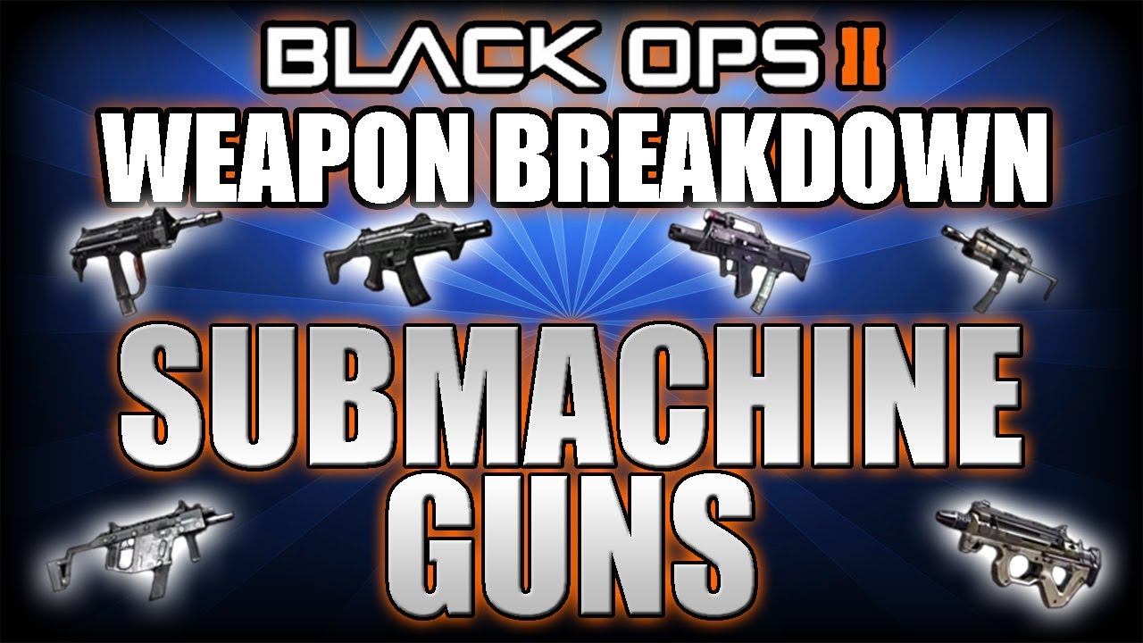 Black Ops 2 Weapon Breakdown Ep 2. All Submachine Guns; SMGs (Black Ops 2 Gameplay)