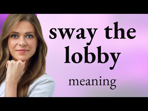 Understanding "Sway the Lobby": A Guide for English Learners