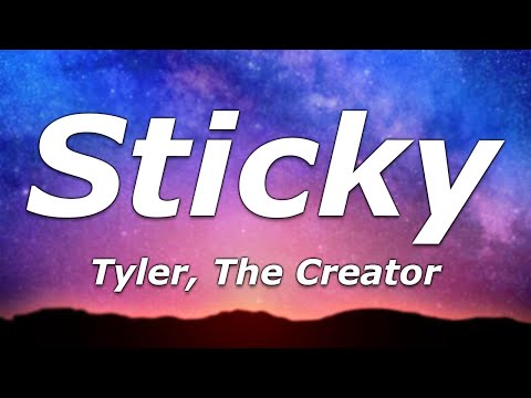 Tyler, The Creator – Sticky (Lyrics) - "It's gettin' sticky, sticky, sticky"